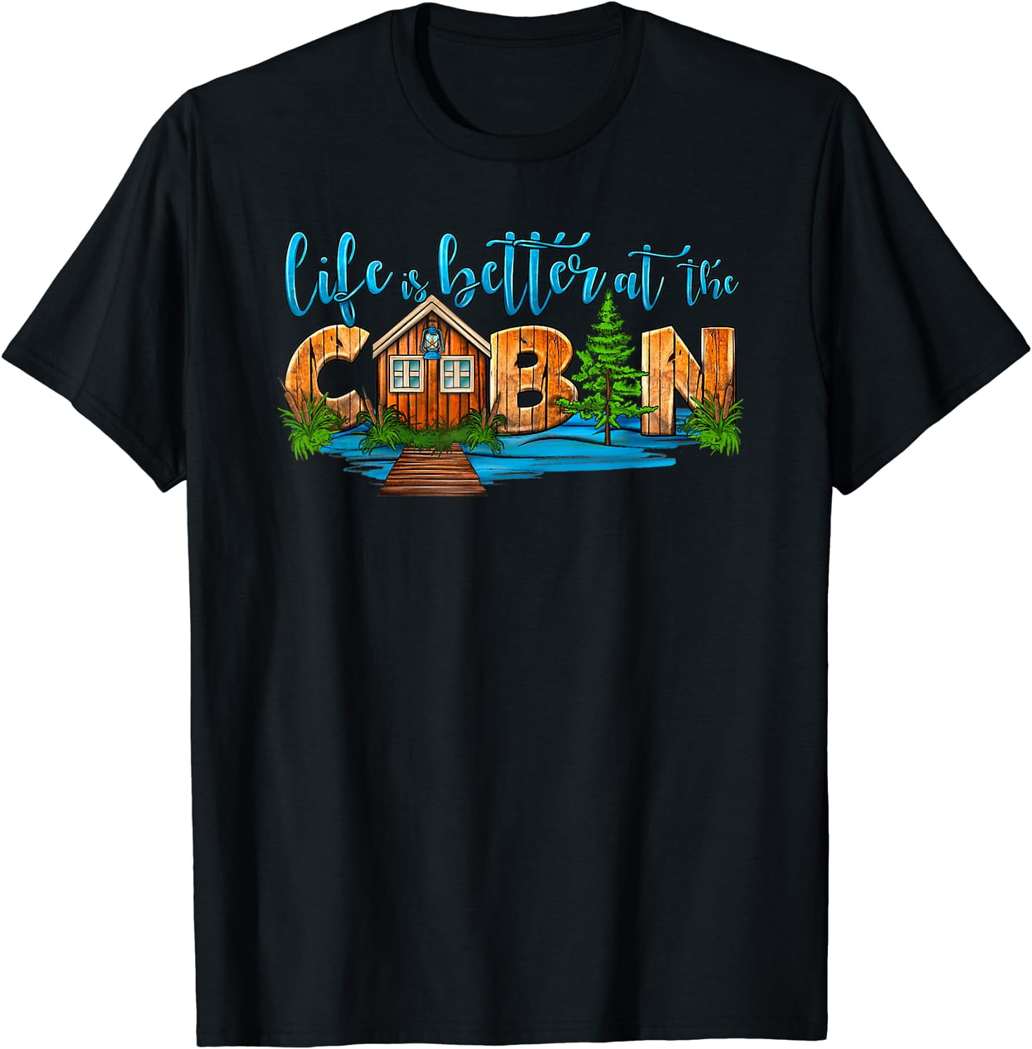 Life Is Better At The Cabin Happy Camper Cabin Life Camping T-Shirt ...