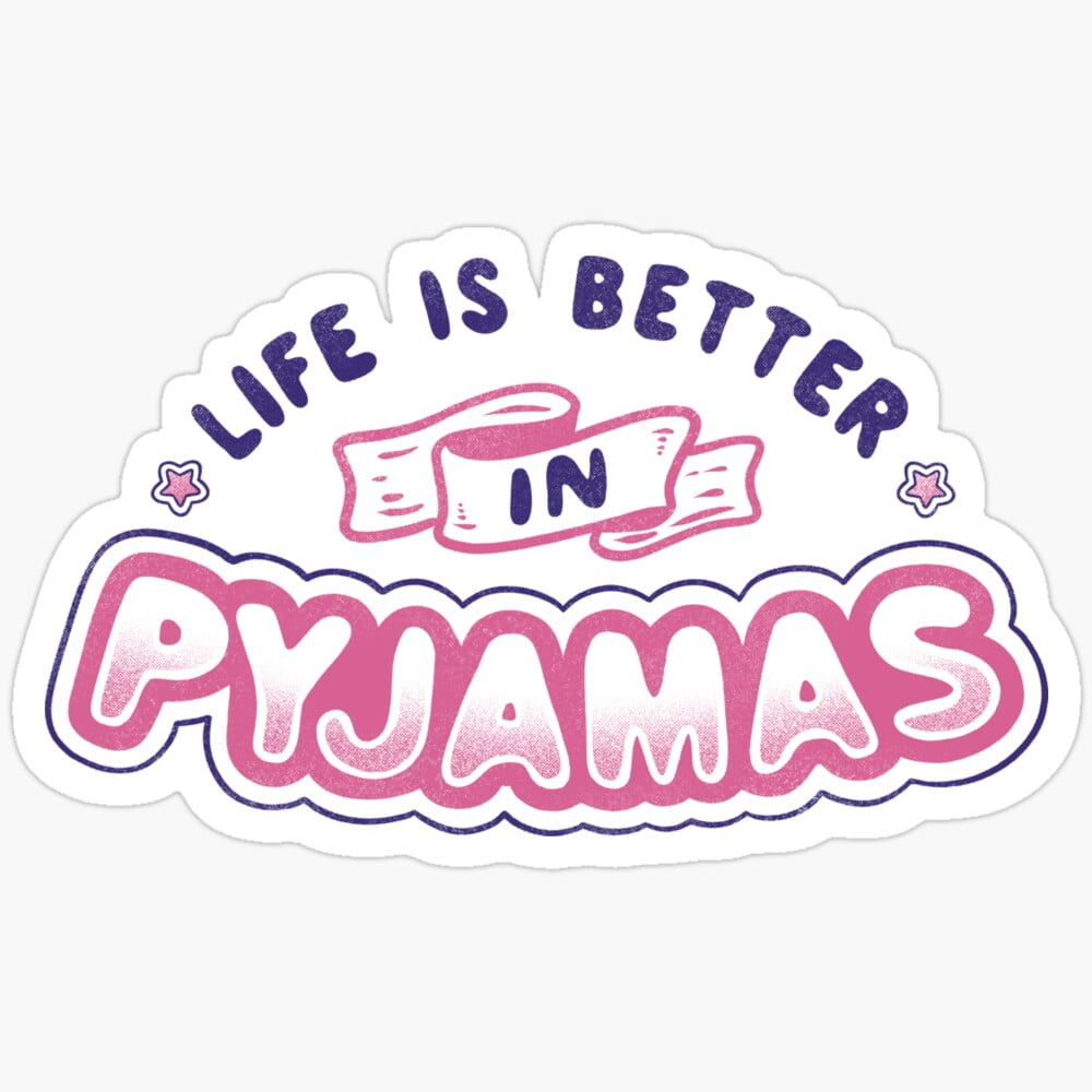 Life Is Better In Pyjamas Sticker Phone Decal Water Bottle Stickers Car ...