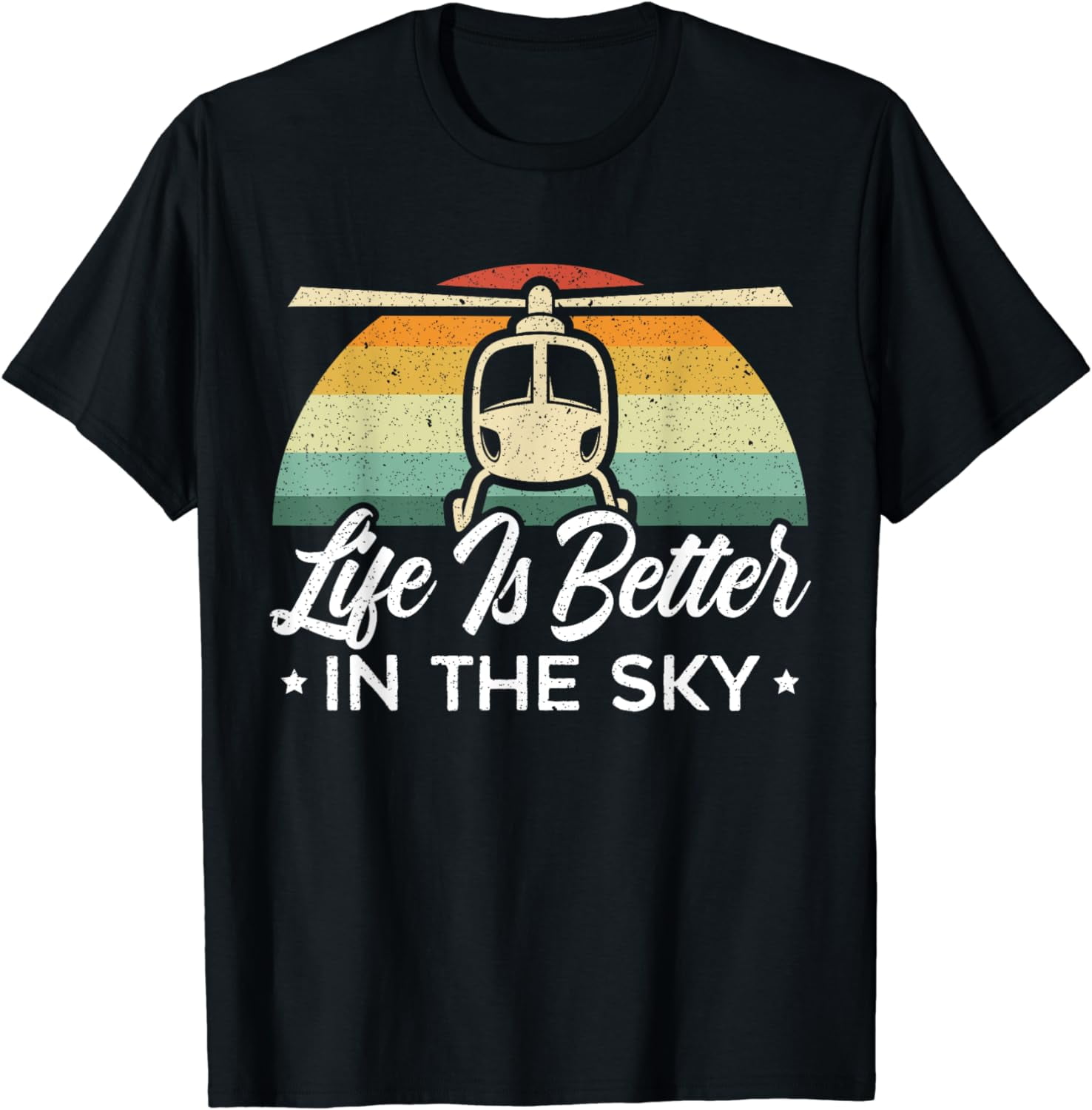 Life Is Better In The Sky Flight Instructor Helicopter T-Shirt ...