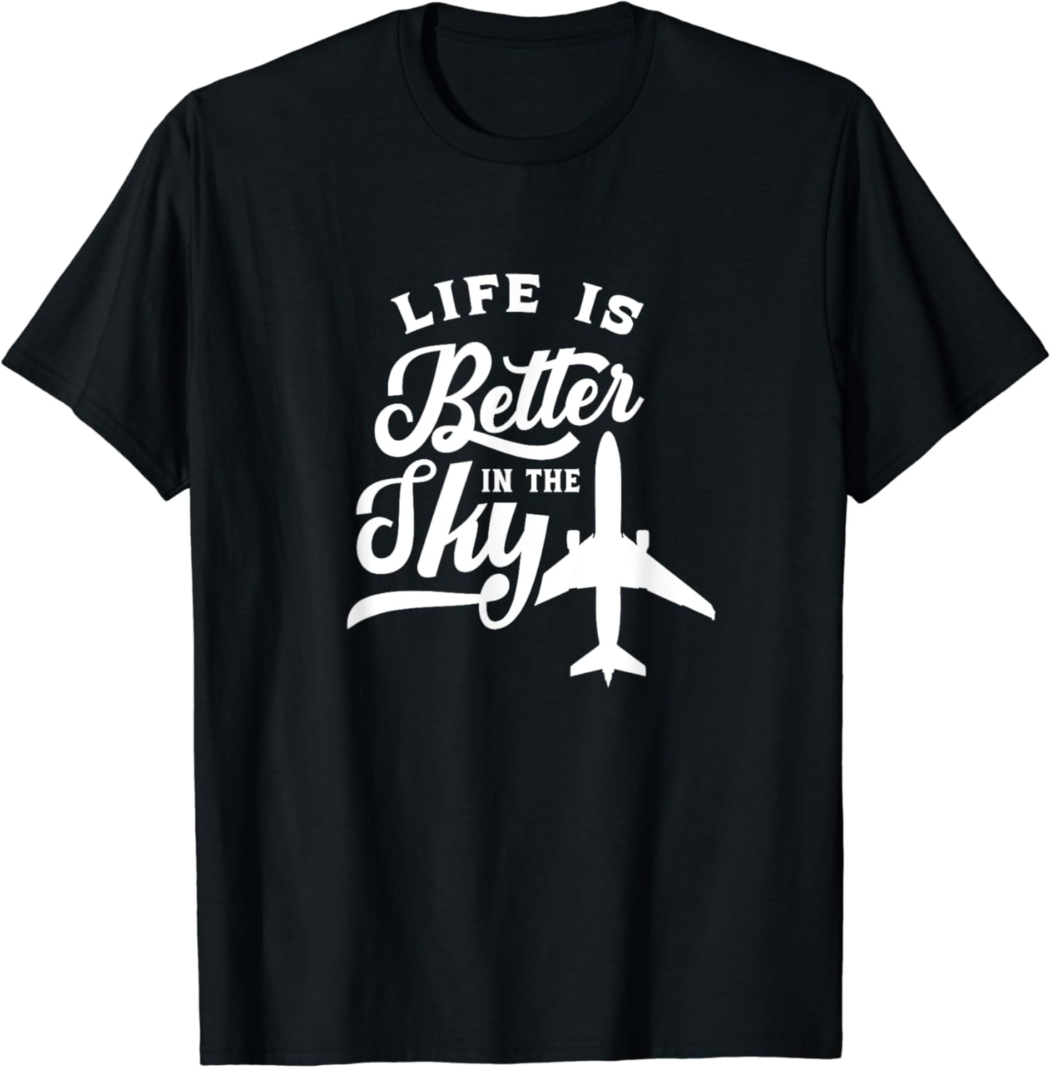 Life Is Better In The Sky Pilot Airplane Plane Aviator T-Shirt ...
