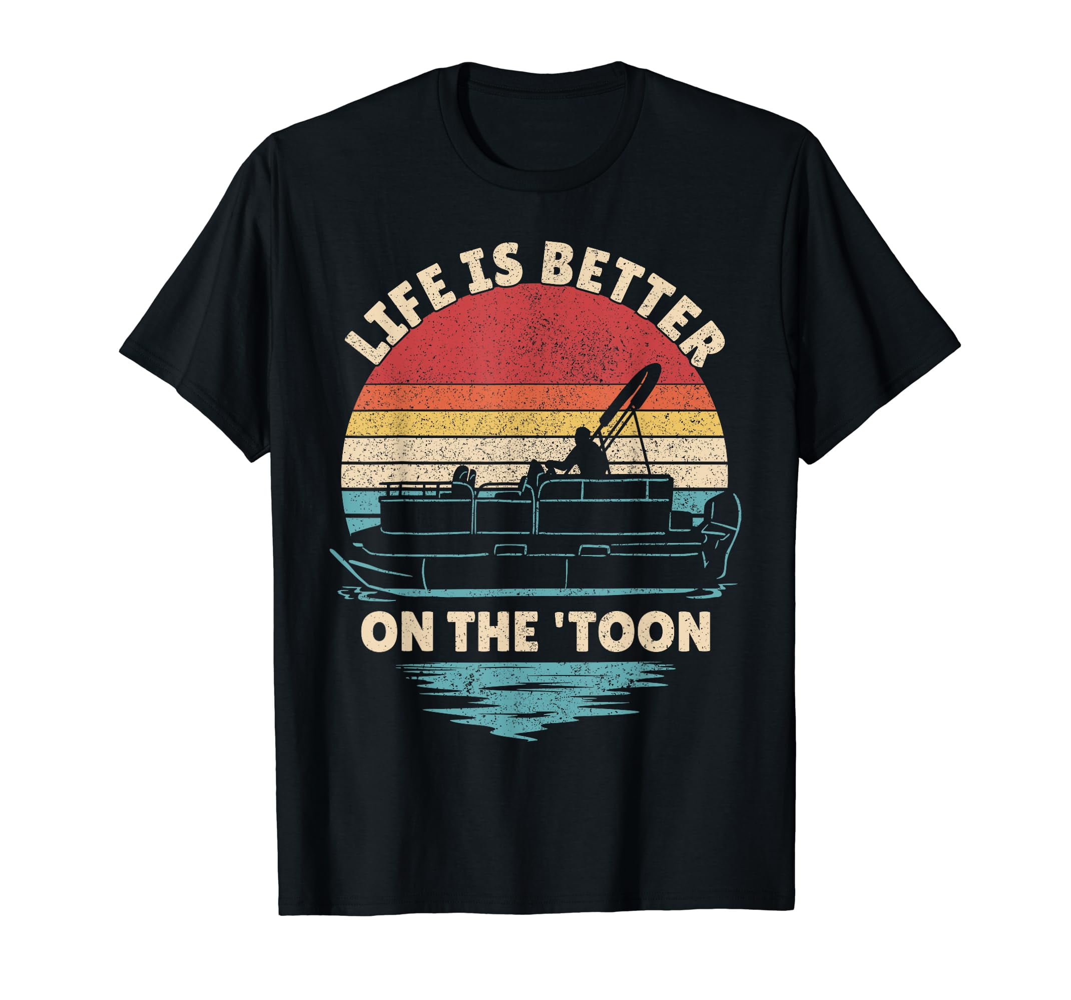 Life Is Better On The Toon Pontoon Boat Boater Funny Boating Men ...