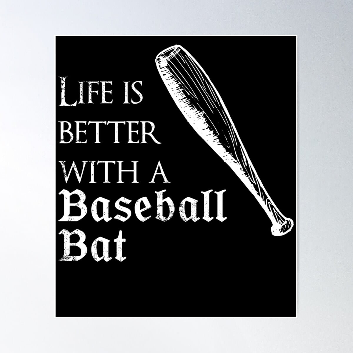 Life Is Better With A Baseball Bat Poster Wall Art, Modern Wall Decor ...