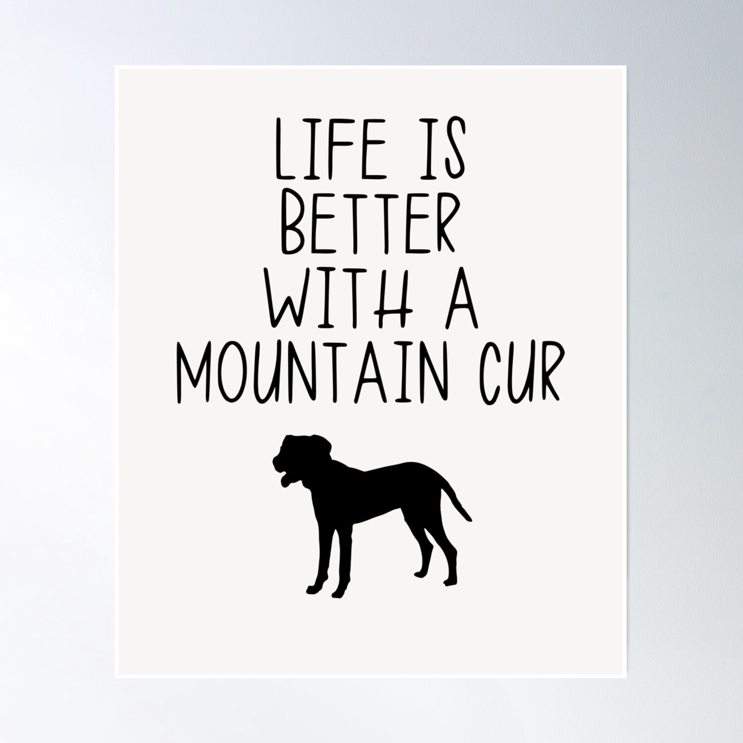 Life Is Better With A Mountain Cur Poster Wall Art, Modern Wall Decor ...