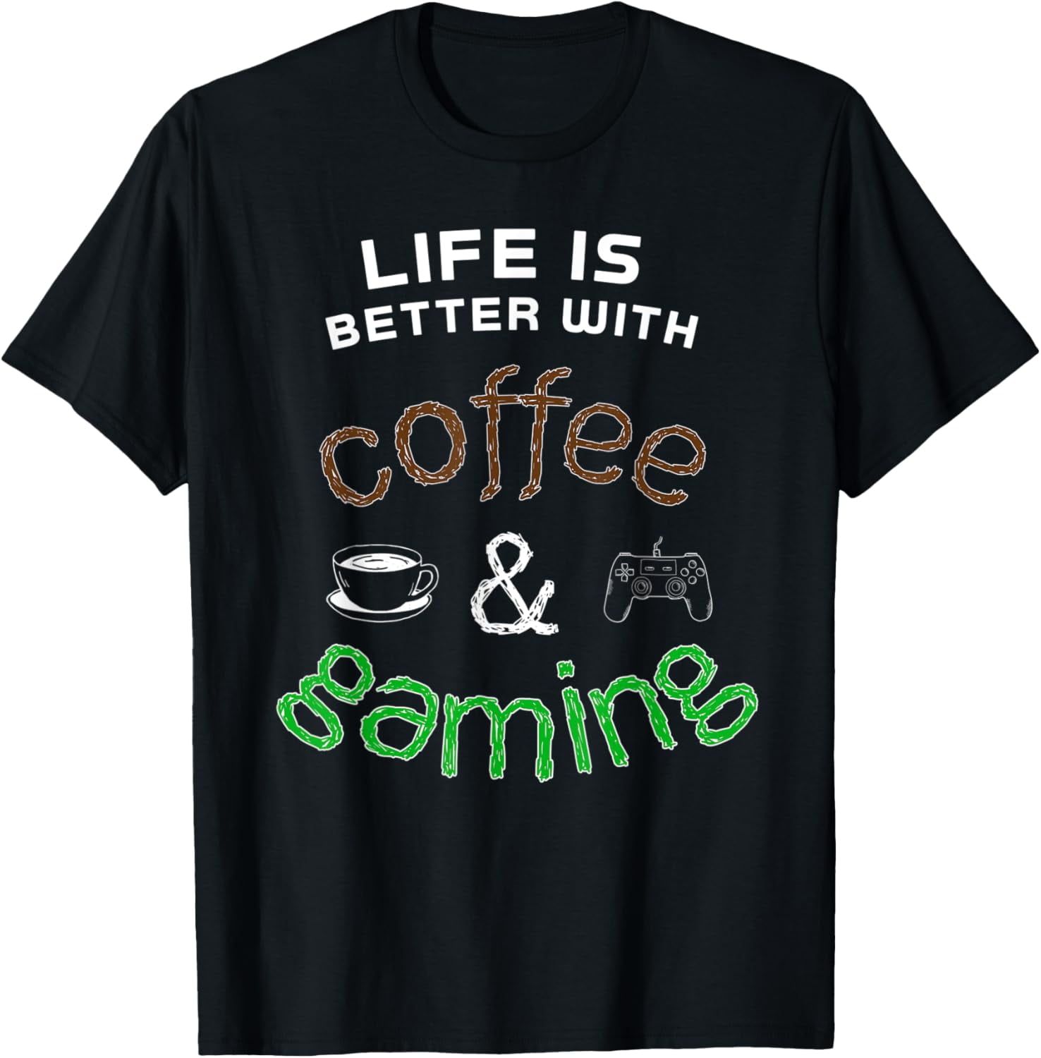 Life Is Better With Coffee And Gaming, Good Morning Gamer T-Shirt ...