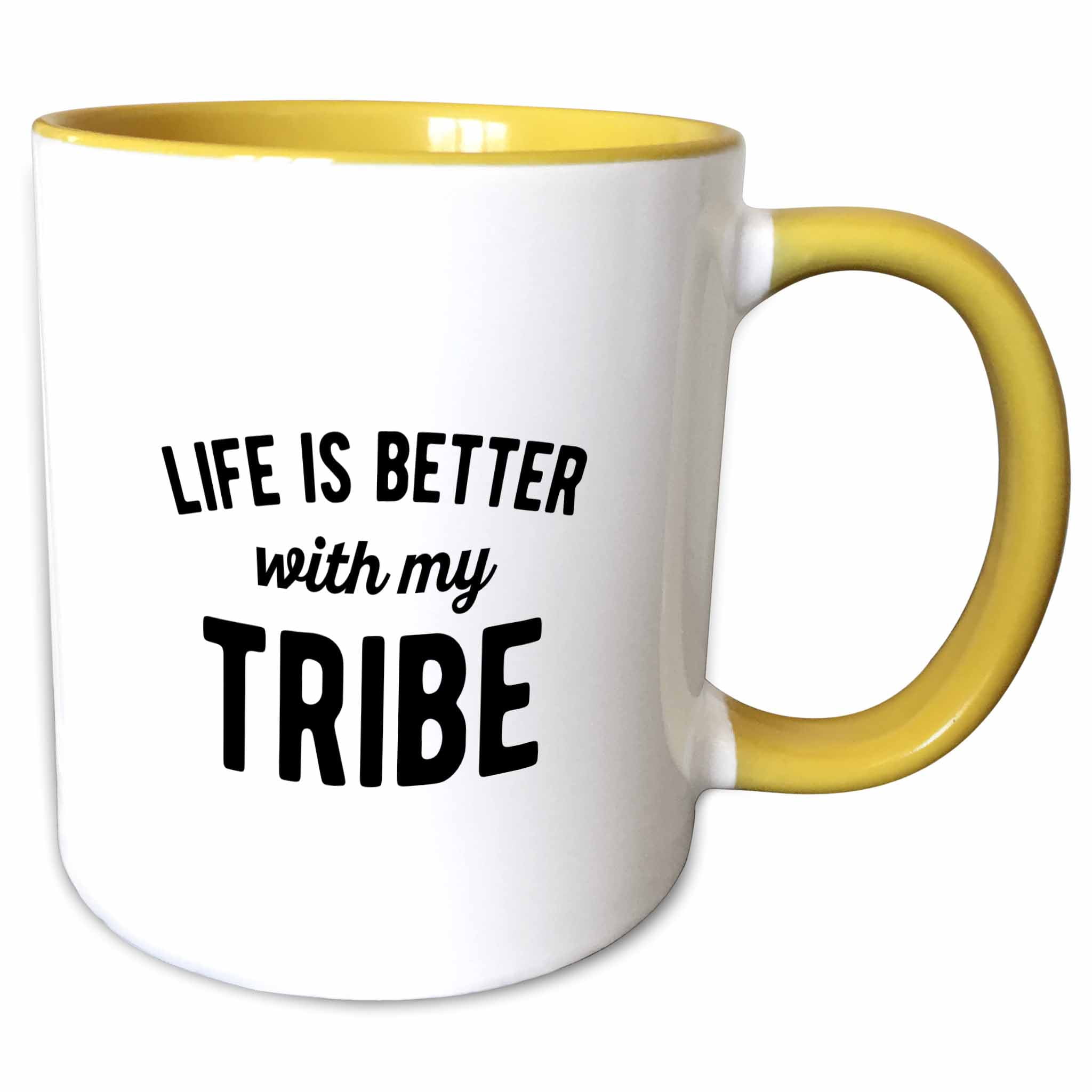 3drose, Life Is Better with My Tribe. Black Lettering on White ...