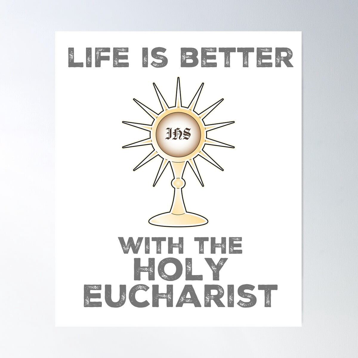 Life Is Better With The Holy Eucharist Poster Wall Art, Modern Wall ...