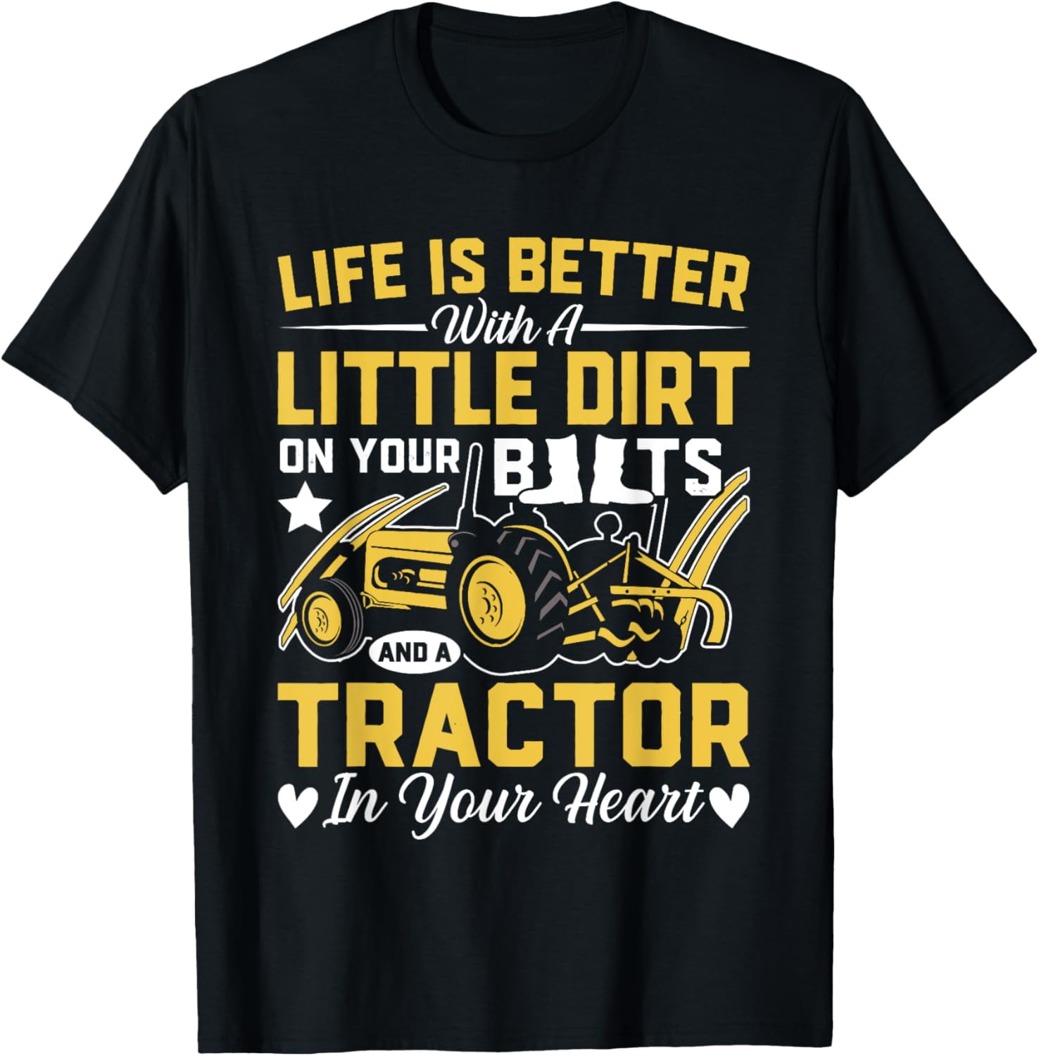 Life Is Better With a Dirt on Your Boots and a Tractor T-Shirt men and ...