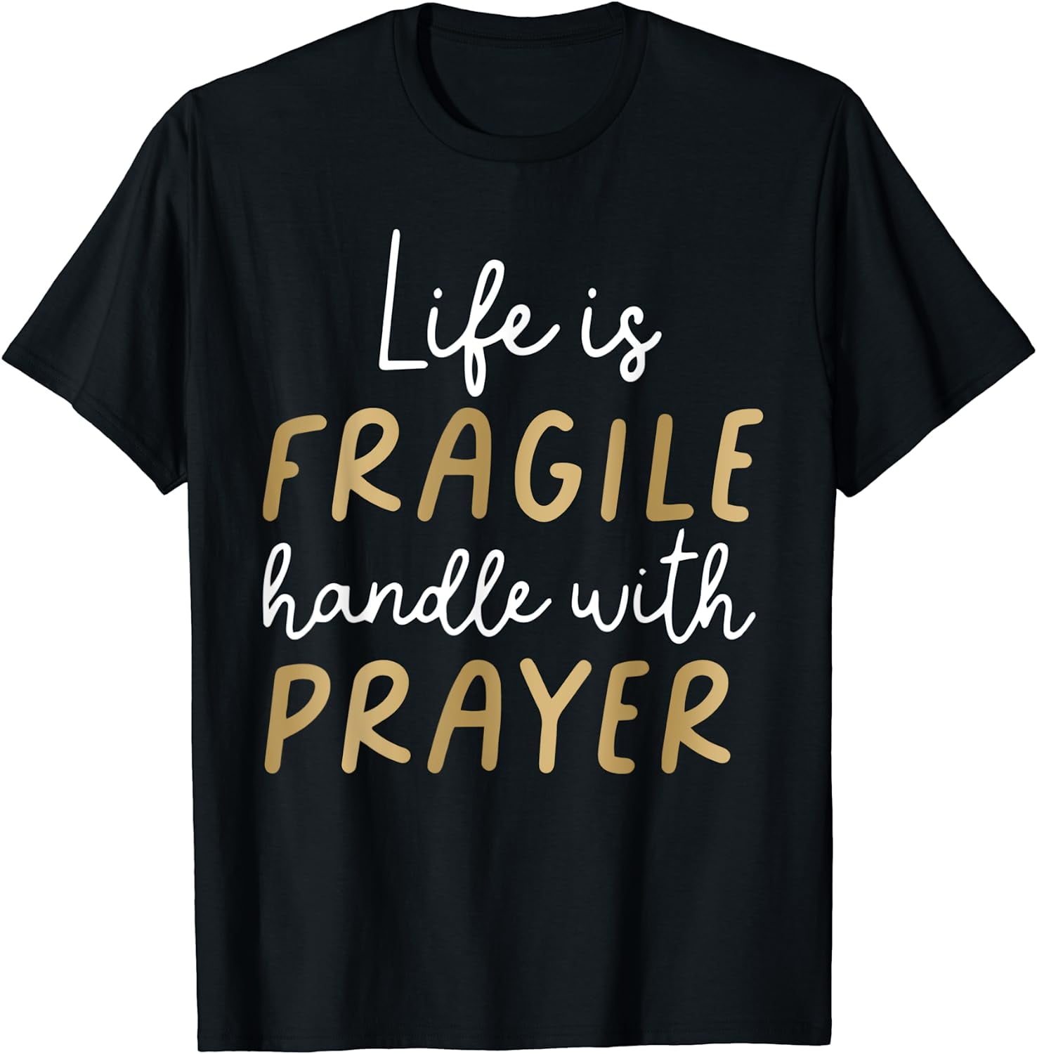 Life Is Fragile Handle With Prayer Bible Verse T-Shirt - Walmart.com