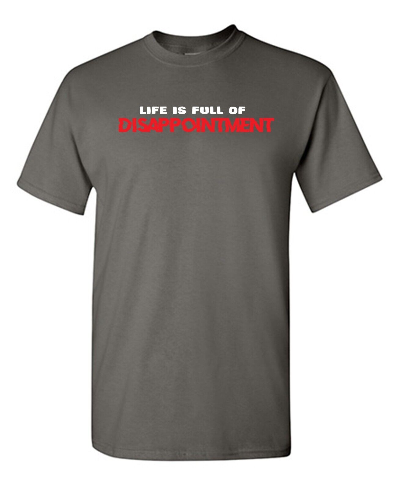 Life Is Full Of Disappointment Sarcastic Humor Graphic Tees Gift For ...