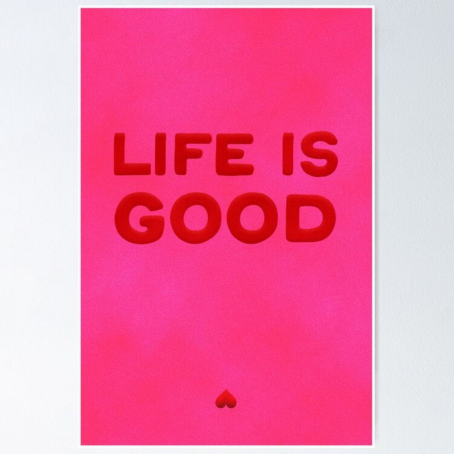 Life Is Good Poster- Unframed Poster | Wall Art | Perfect For Home ...