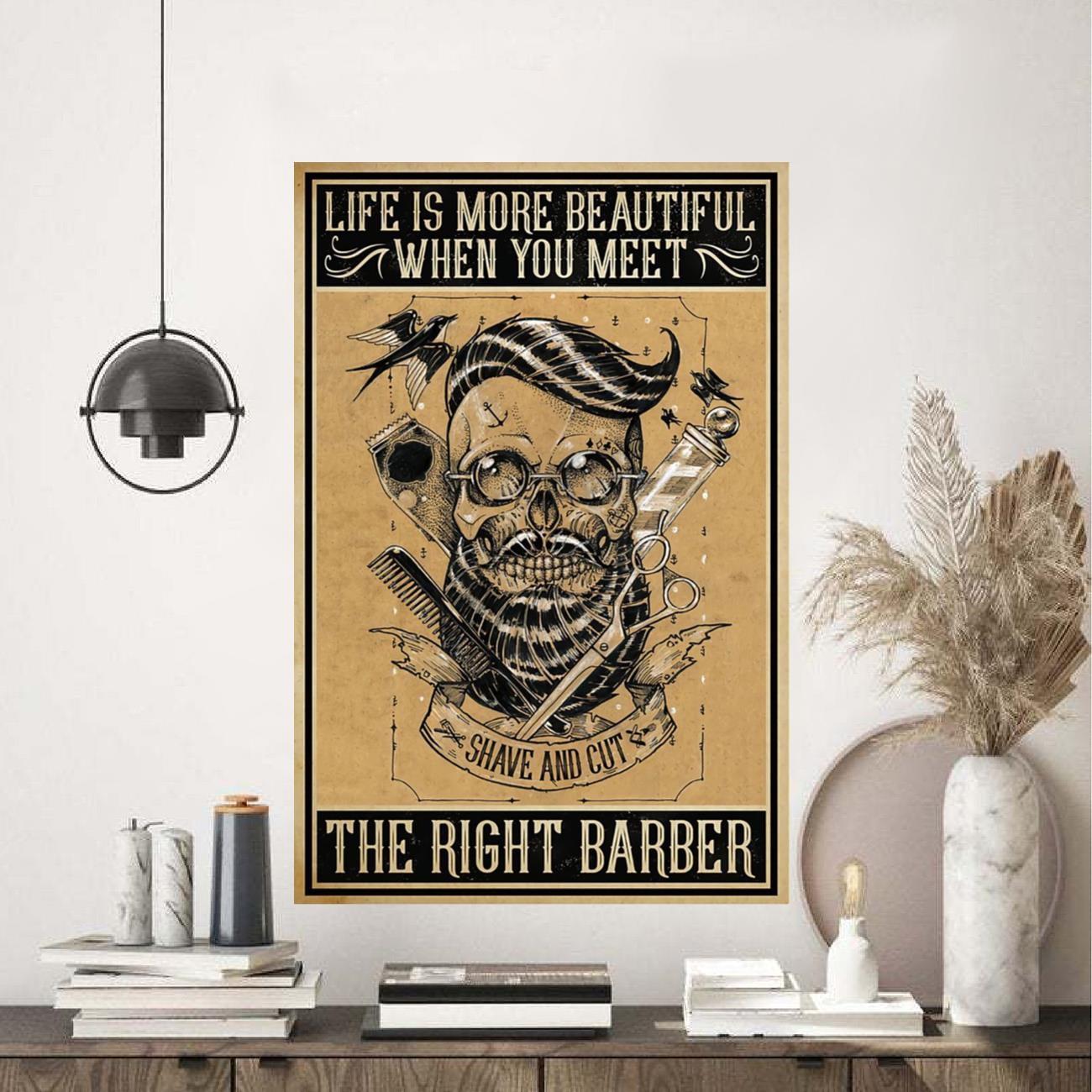 Life Is More Beautiful When You Meet The Right Barber Poster 24 x 36 ...