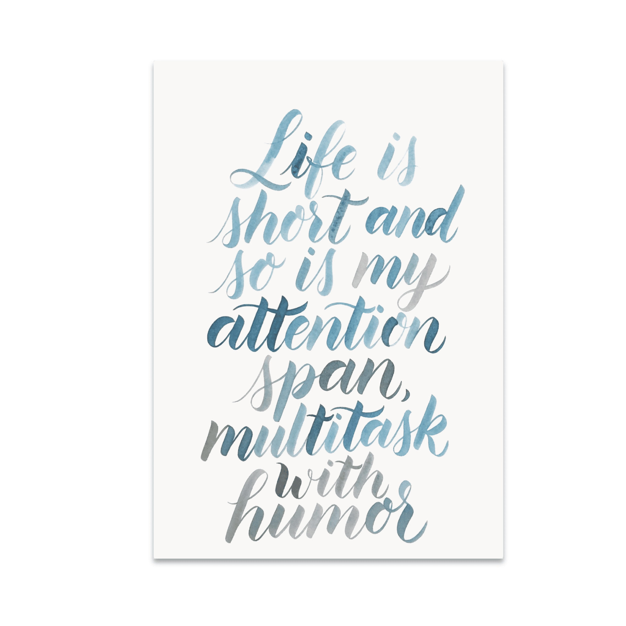 Life Is Short And So Is My Attention Span - Motivational Art - 13x19 ...