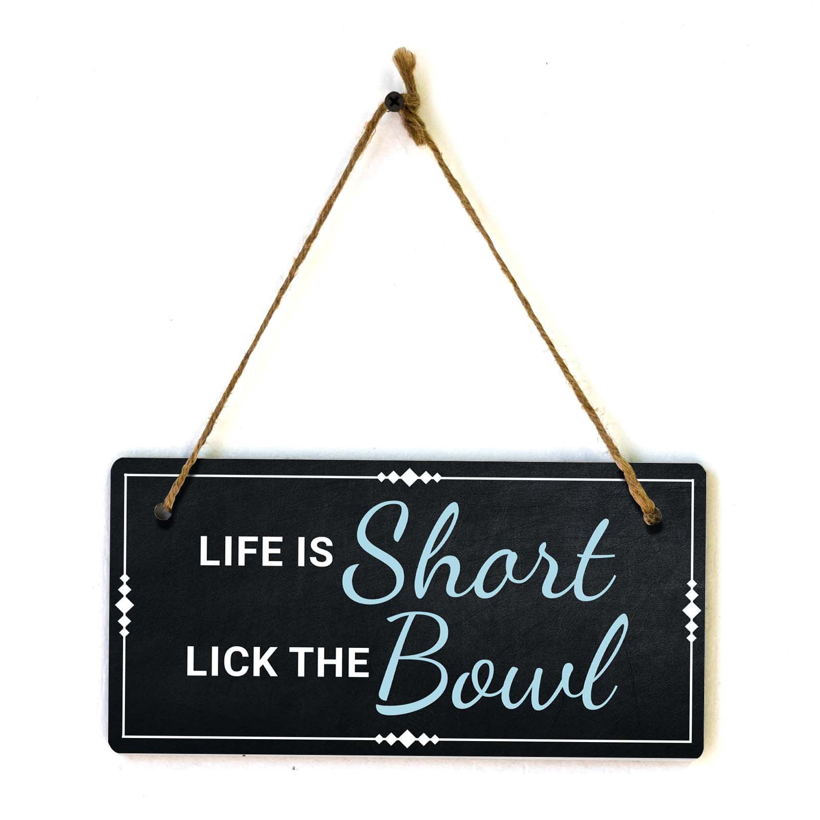 Life Is Short Lick The Bowl 5x10 Hanging Plus Wall or Door Sign | Funny ...