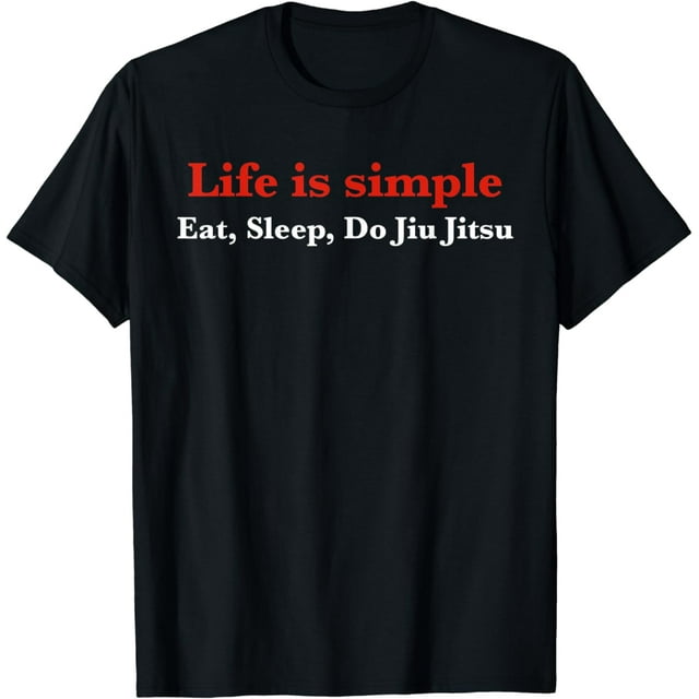 Life Is Simple Eat Sleep Jiu Jitsu and Martial Arts Pun BJJ T-Shirt ...