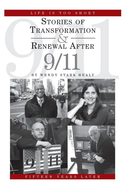 Life Is Too Short : Stories of Transformation and Renewal After 9/11 ...