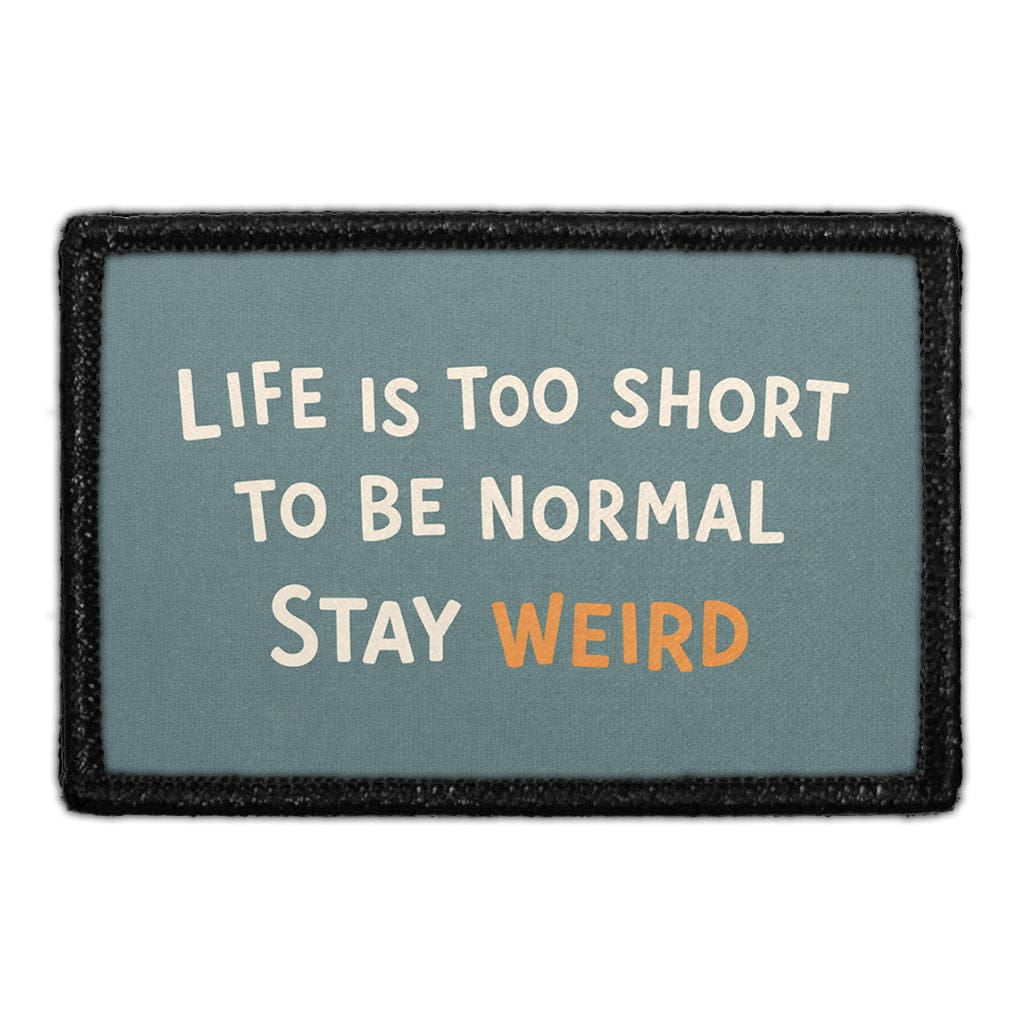 Life Is Too Short To Be Normal. Stay Weird - Removable Patch - Walmart.com