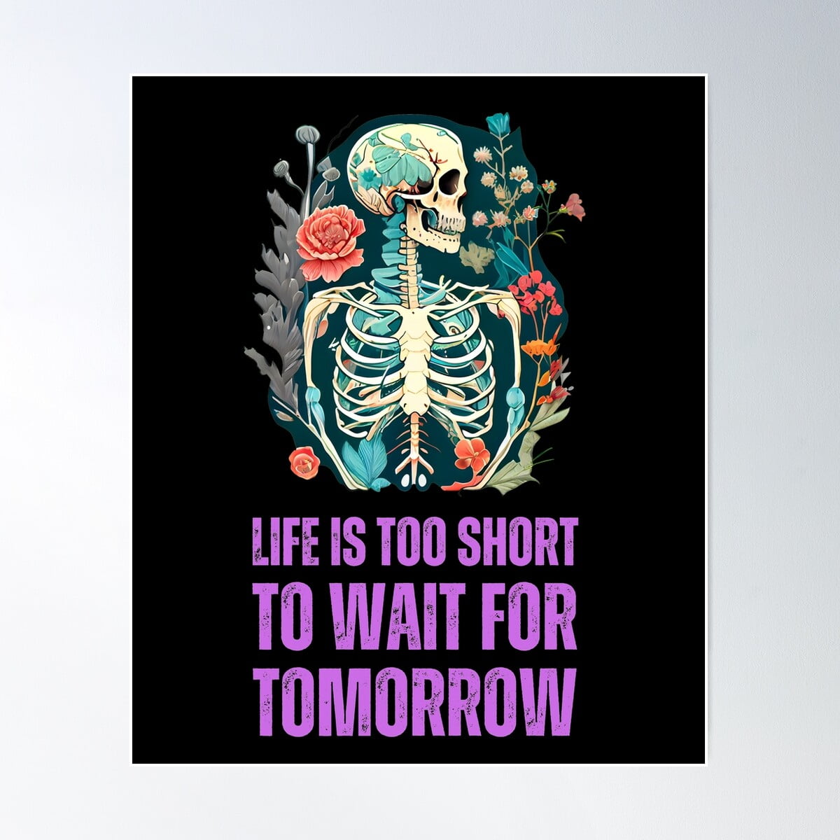 Life Is Too Short To Wait For Tomorrow. Loving Skeleton Poster Wall Art ...