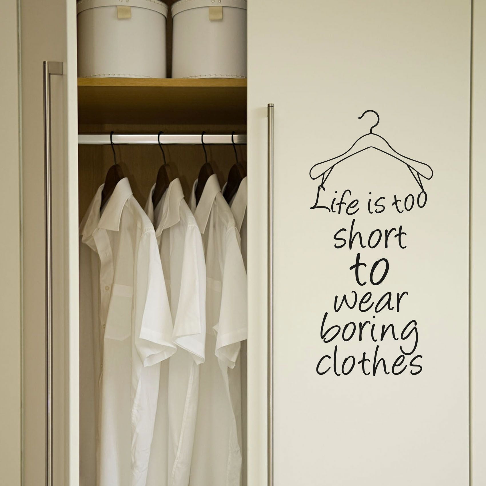 Life Is Too Short To Wear Boring Clothes - Life Quotes Closet Quotes ...