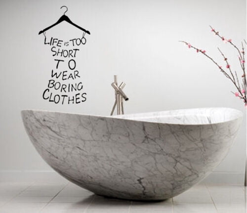 Life Is Too Short To Wear Boring Clothes Wall Art Decal Quote Vinyl ...