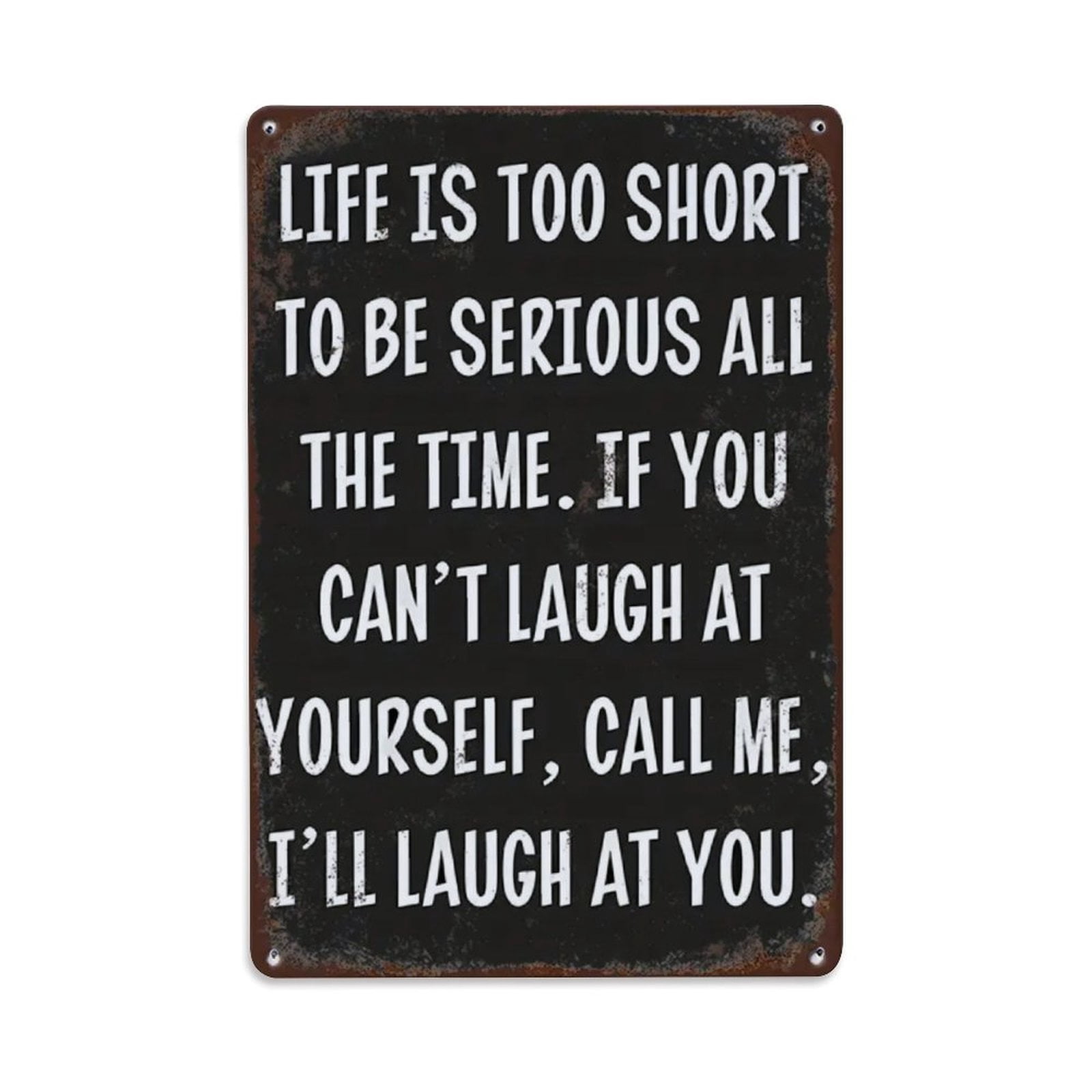 Life Is Too Short to Be Serious All The Time Tin Sign Vintage Metal ...