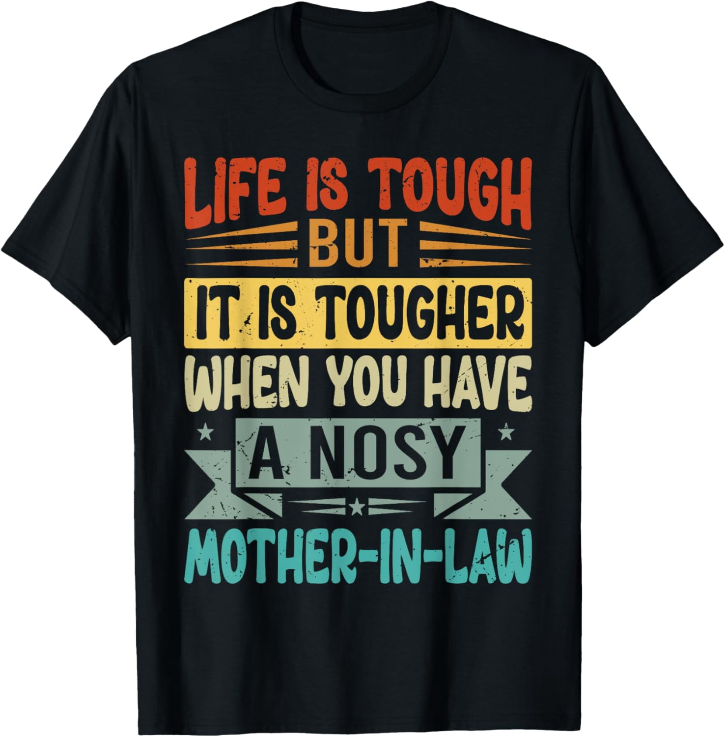 Life Is Tough But It Is Tougher When You Have A Nosy Mother T-Shirt ...