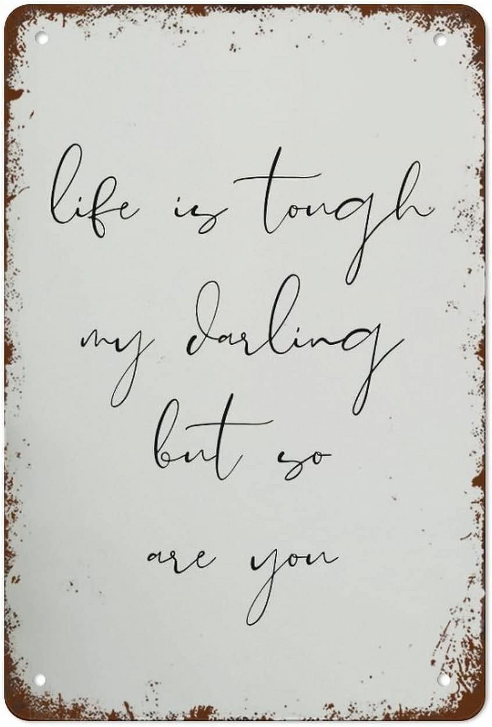 Life Is Tough My Darling But So Are You Print Inspiring Quotes ...