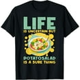 Life Is Uncertain Potato Salad Is A Sure Thing Potato Salad T-Shirt ...