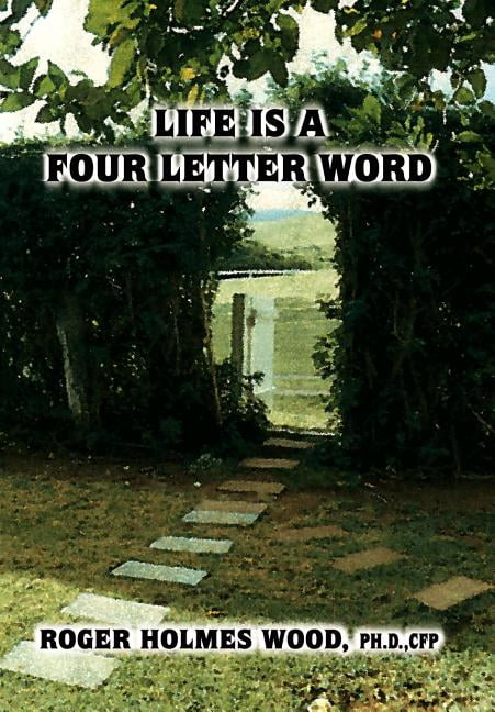 Life Is a Four Letter Word: Twelve Guideposts on Your Road Less ...