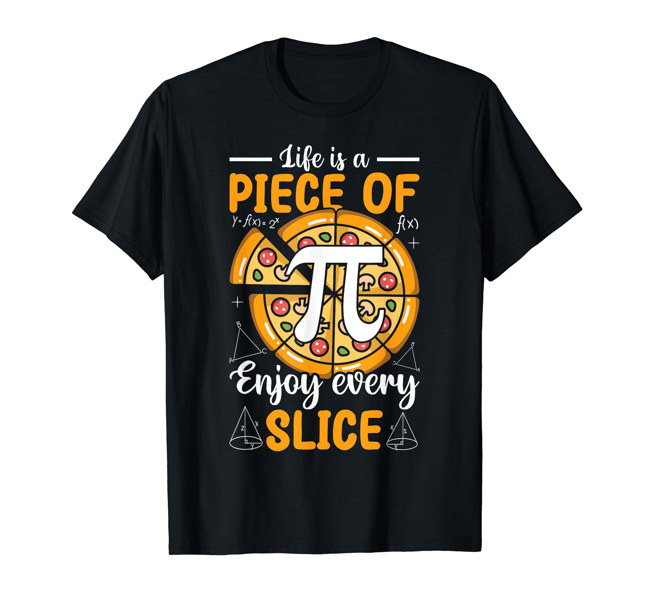 Life Is a Piece of Pi Pizza Every Slice - Math 3.14 Pi Day T-Shirt ...