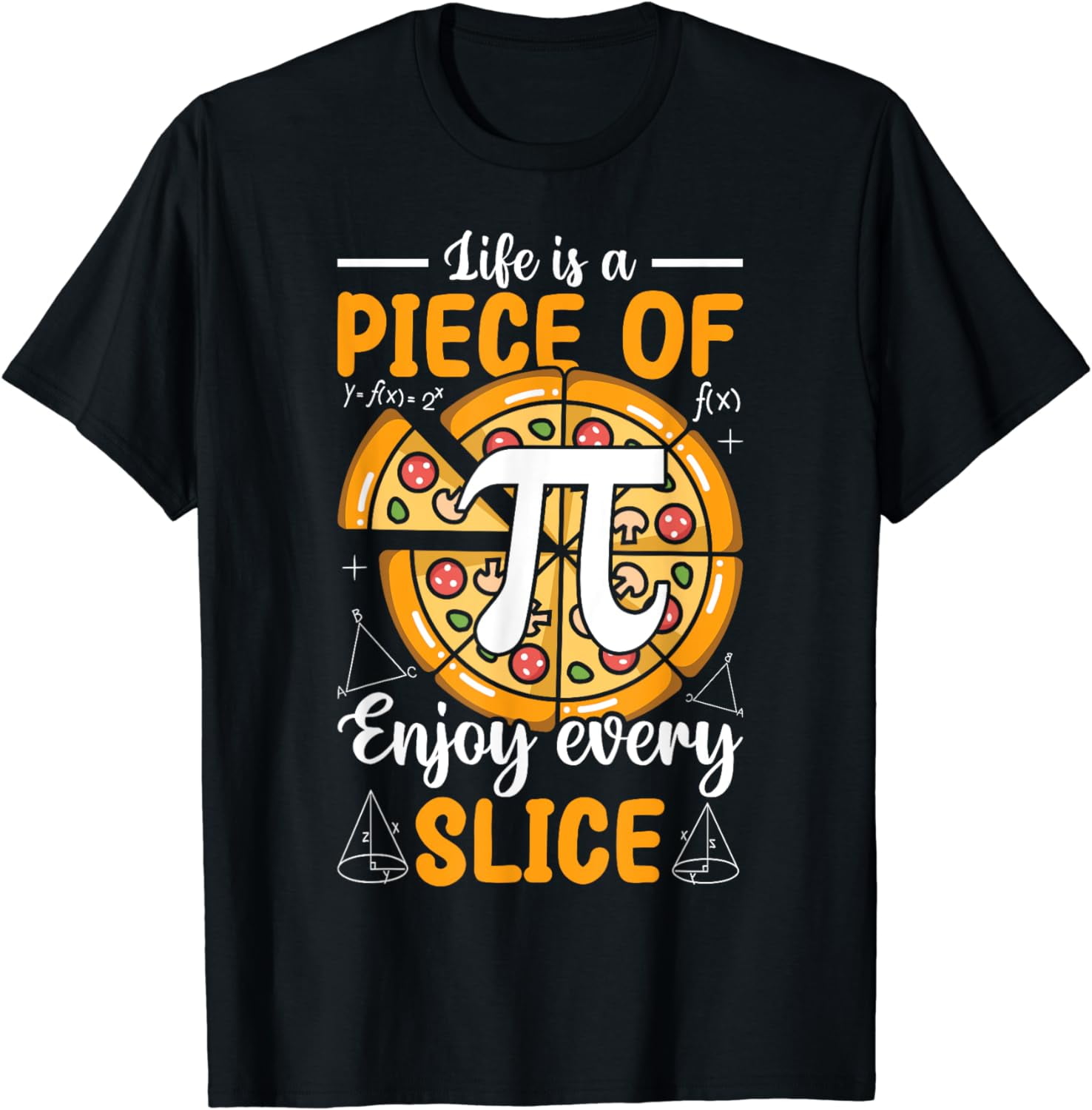 Life Is a Piece of Pi Pizza Every Slice - Math 3.14 Pi Day T-Shirt ...