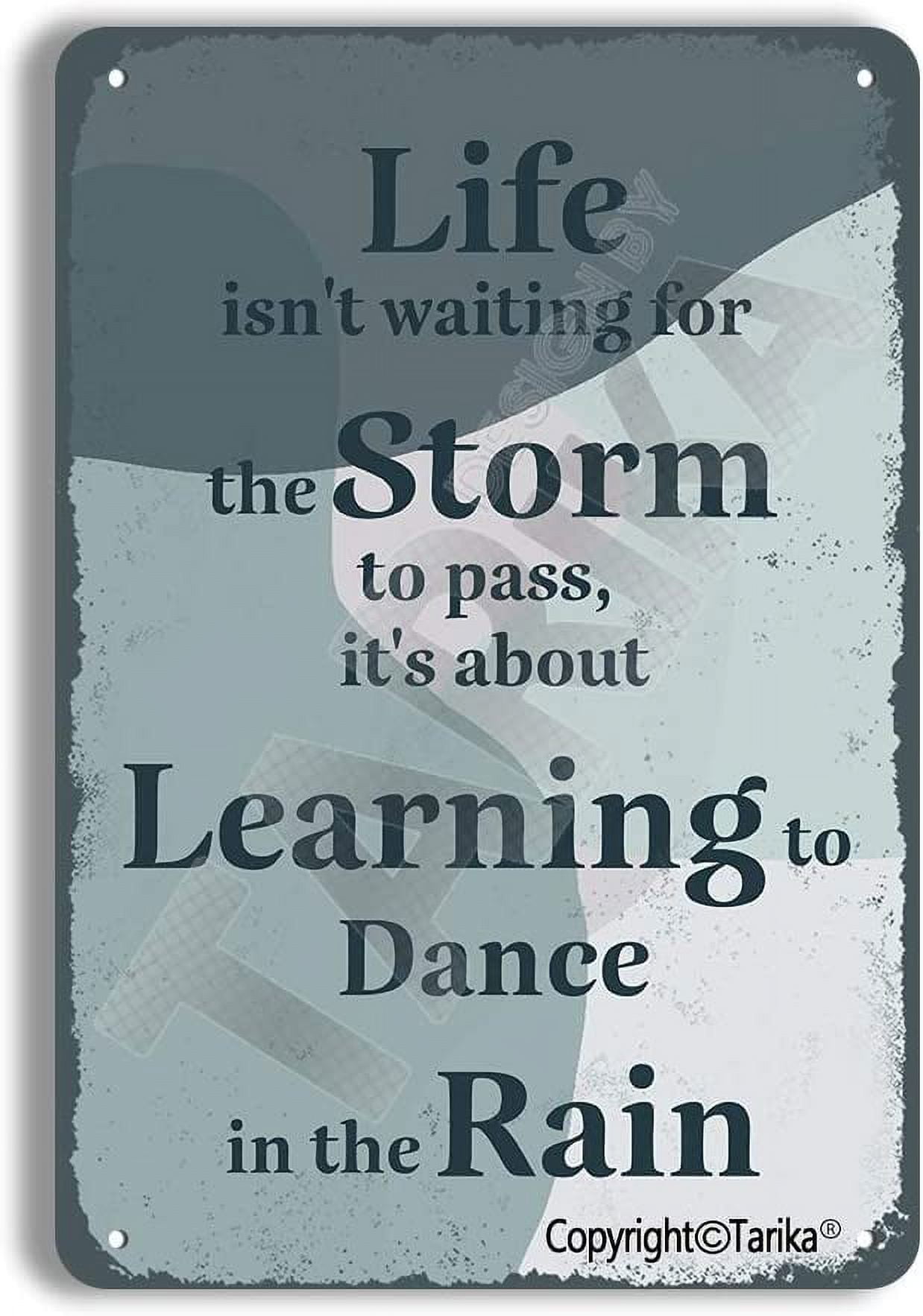 Life Isn't Waiting for The Storm to Pass, It's About Learning to Dance ...