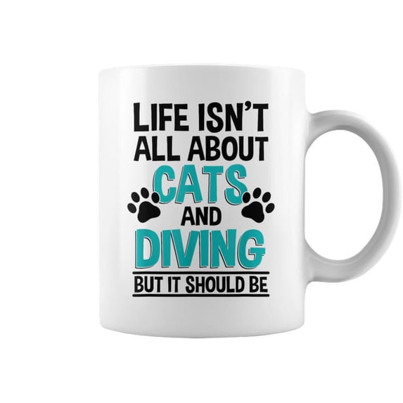 Life Isnt All About Cats And Diving Scuba Diver Coffee Mugs - Walmart.com