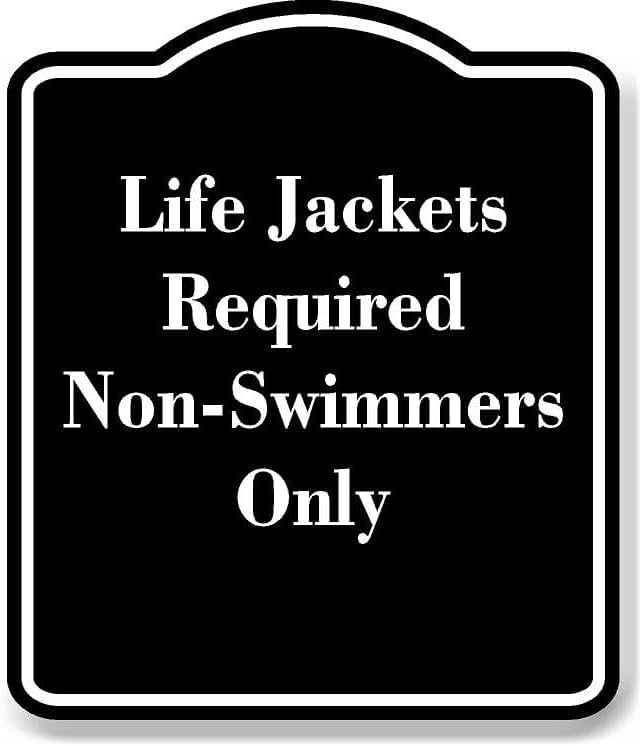 Life Jackets Required Non-Swimmers Only BLACK Aluminum Composite Sign ...