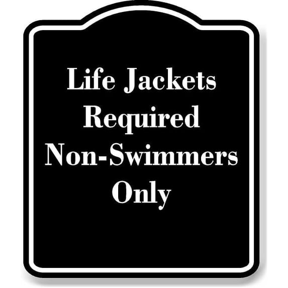 Life Jackets Required Non-Swimmers Only BLACK Aluminum Composite Sign ...