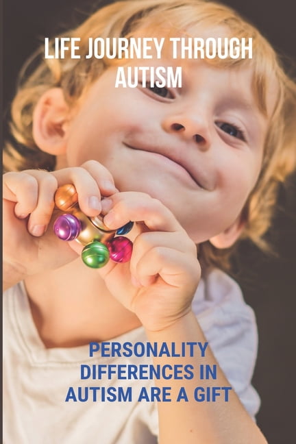 Life Journey Through Autism: Personality Differences In Autism Are A ...