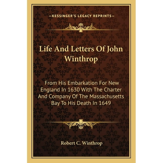 Life And Letters Of John Winthrop : From His Embarkation For New ...