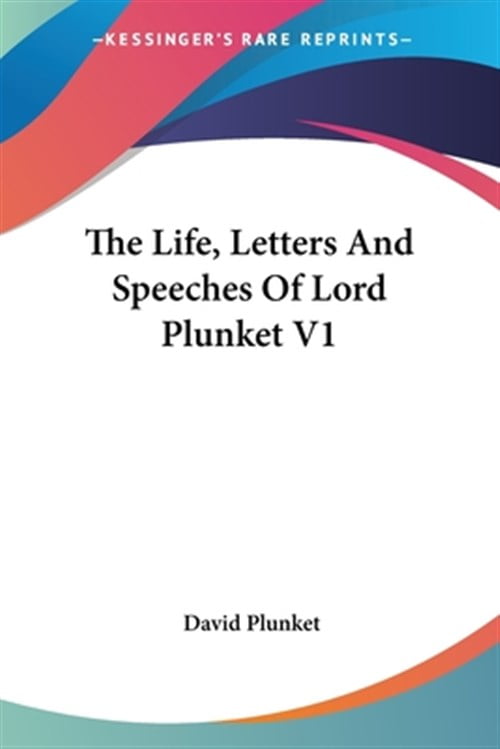 Life, Letters and Speeches of Lord Plunket - Walmart.com