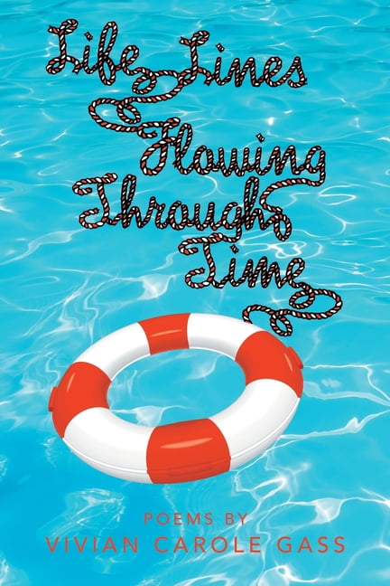 Life Lines Flowing Through Time: Poems by Vivian Carole Gass - Walmart.com