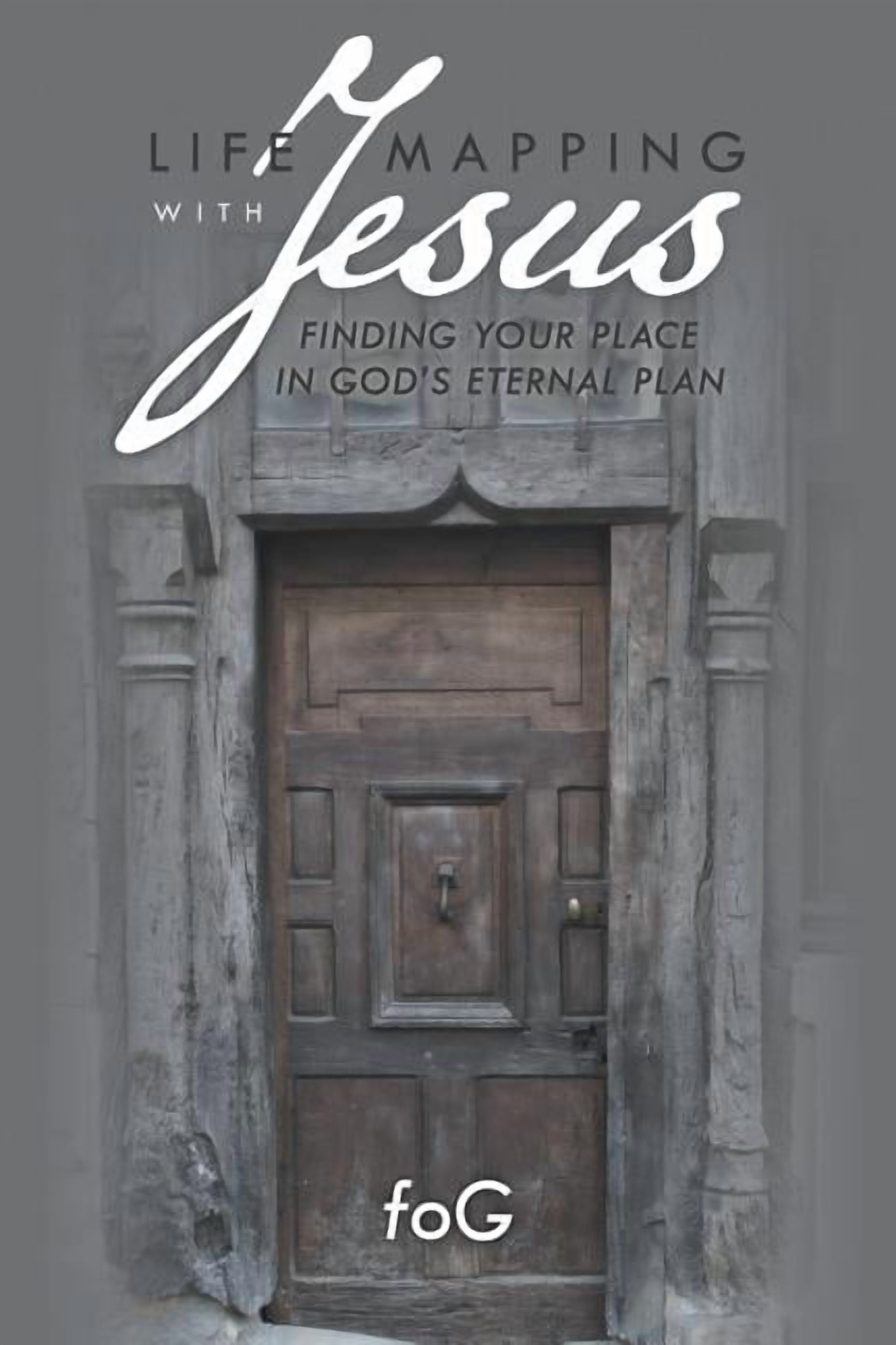 Life Mapping With Jesus : Finding Your Place in God?s Eternal Plan ...