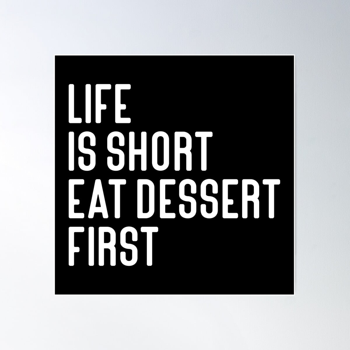 Life Is Short Eat Dessert First Typography Food Quote In Normal Style ...