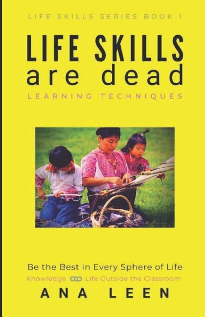 LIFE SKILLS are dead -Learning Techniques: Be the Best in Every Sphere ...