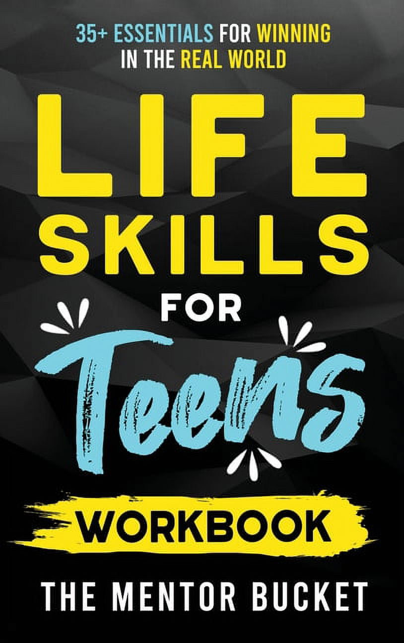 Life Skills for Teens Workbook - 35+ Essentials for Winning in the Real World How to Cook ...