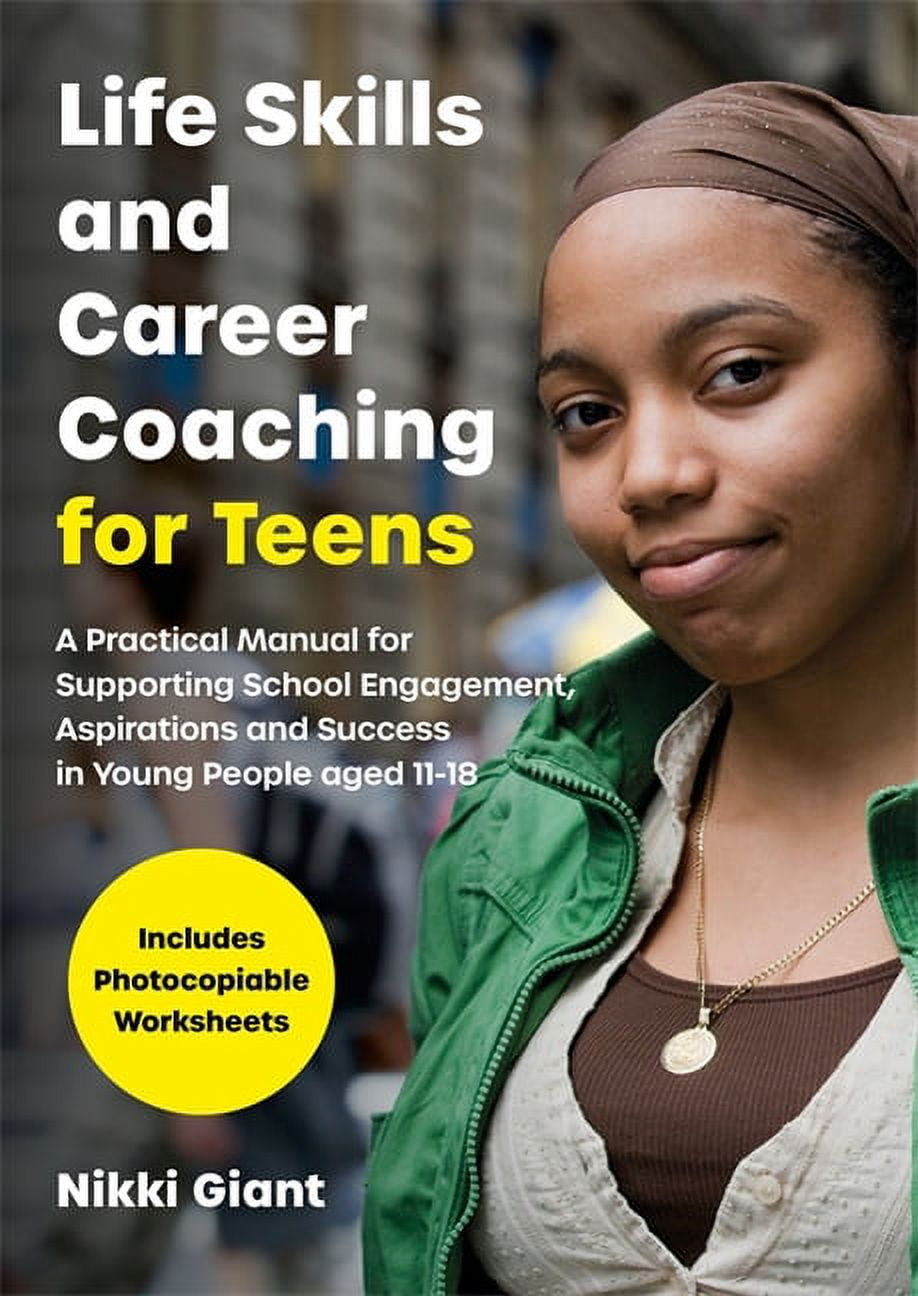 Life Skills and Career Coaching for Teens: A Practical Manual for ...