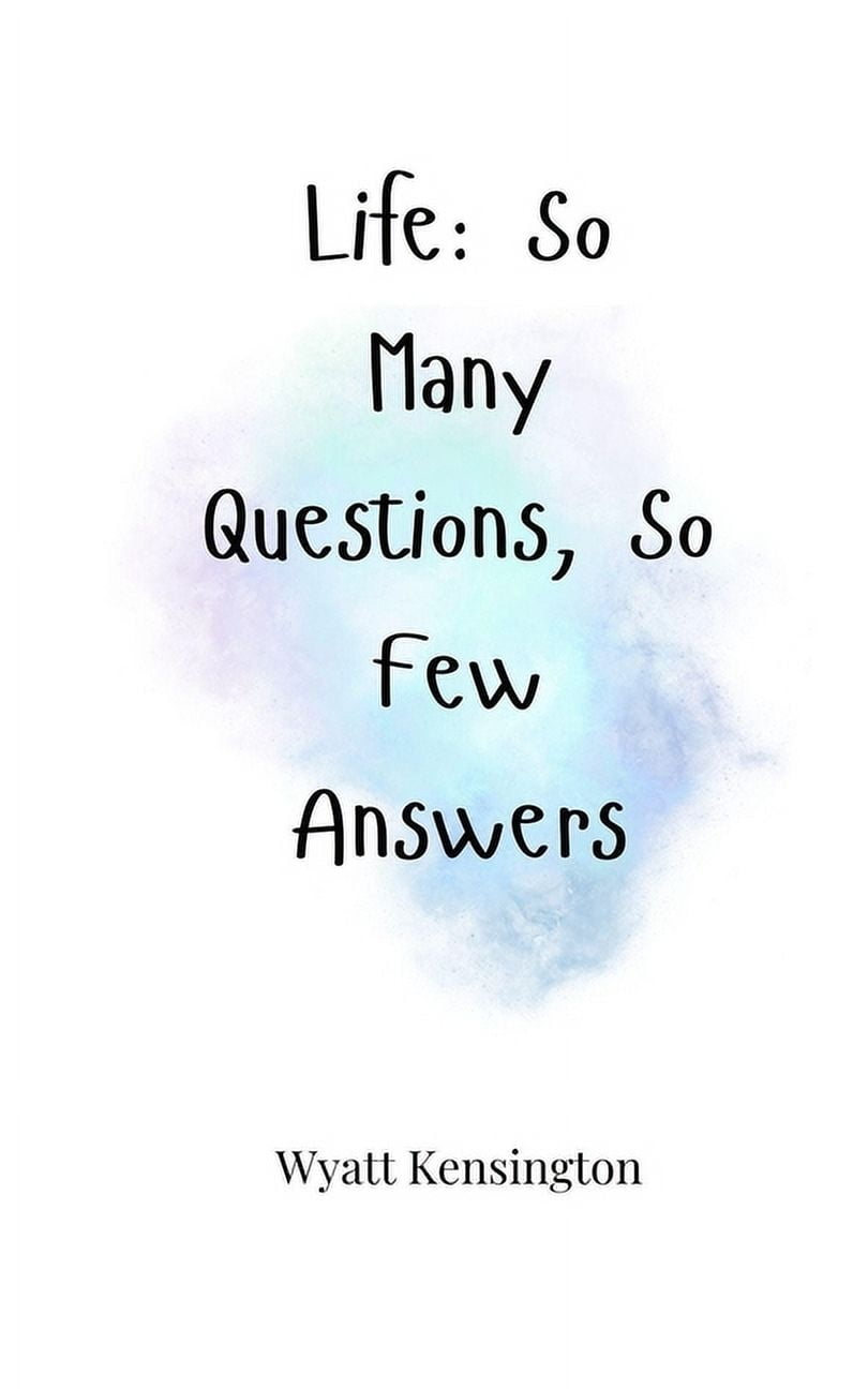 Life: So Many Questions, So Few Answers, (Paperback) - Walmart.com