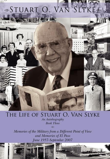 Life of Stuart O. Van Slyke : An Autobiography Book Three Memories of ...
