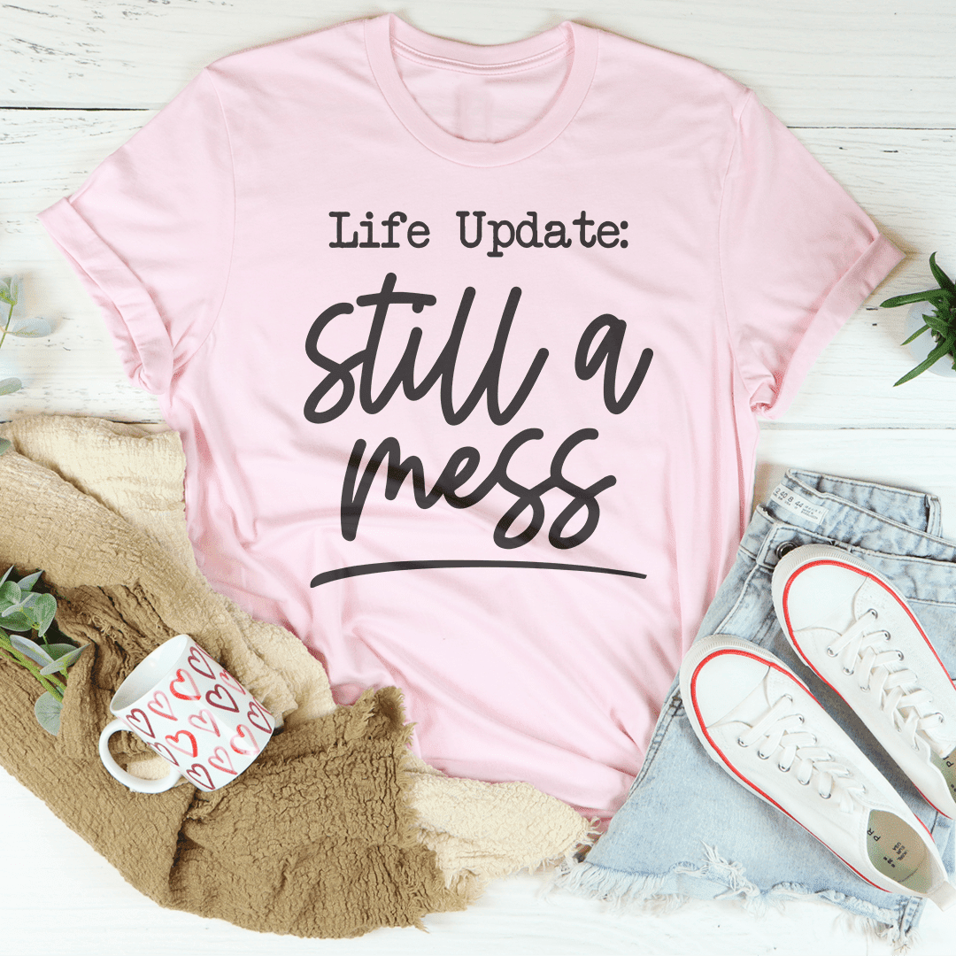 Life Update Still A Mess Tee Athletic Heather S Peachy Sunday T-Shirt ...