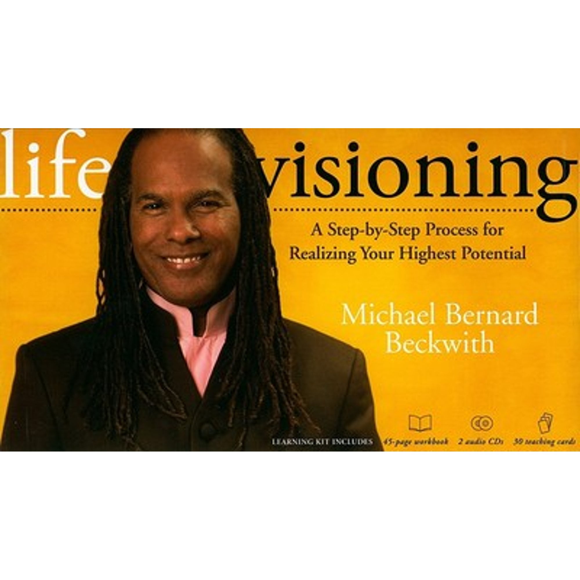 Life Visioning Kit: A Step-By-Step Process for Realizing Your Highest ...