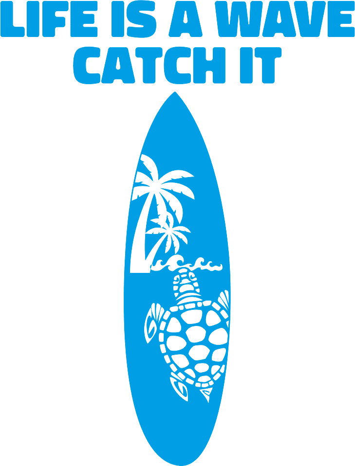 Life Is A Wave Catch It Surfing Quotes Water Sports Saying Mantra Motto ...