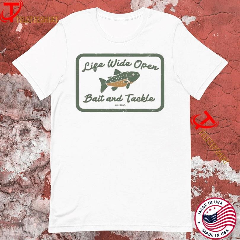 Life Wide Open Bait And Tackle Trout Cboystv Est 2016 T-shirts ...