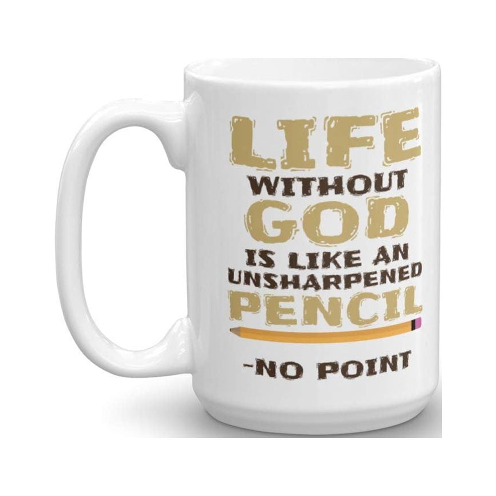 Life Without God Is Like An Unsharpened Pencil Christian Faith Thought ...